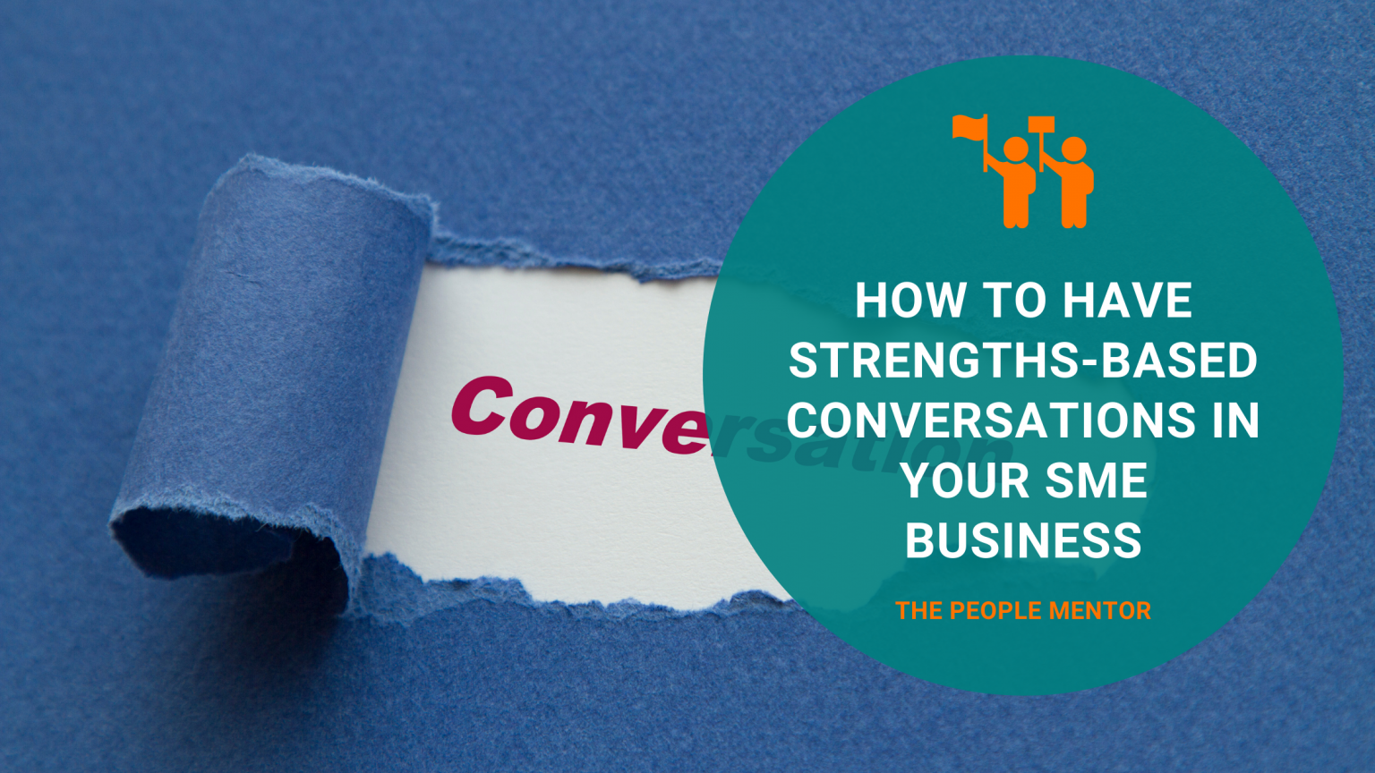 How to Have Strengths-Based Conversations in Your SME Business - The ...