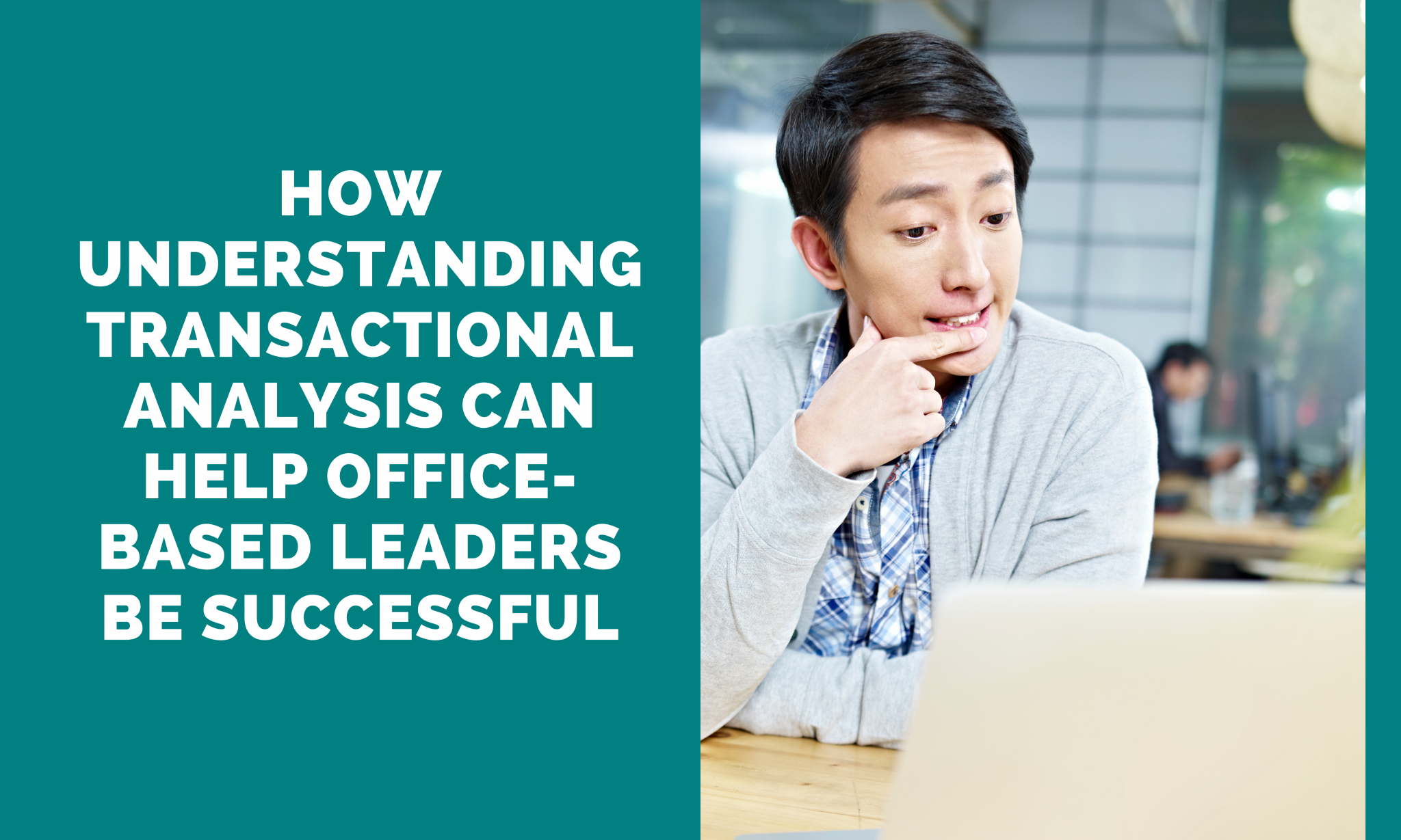 How Understanding Transactional Analysis Can Help Office-Based Leaders ...