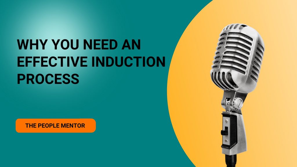 Why You Need an Effective Induction Process - The People Mentor