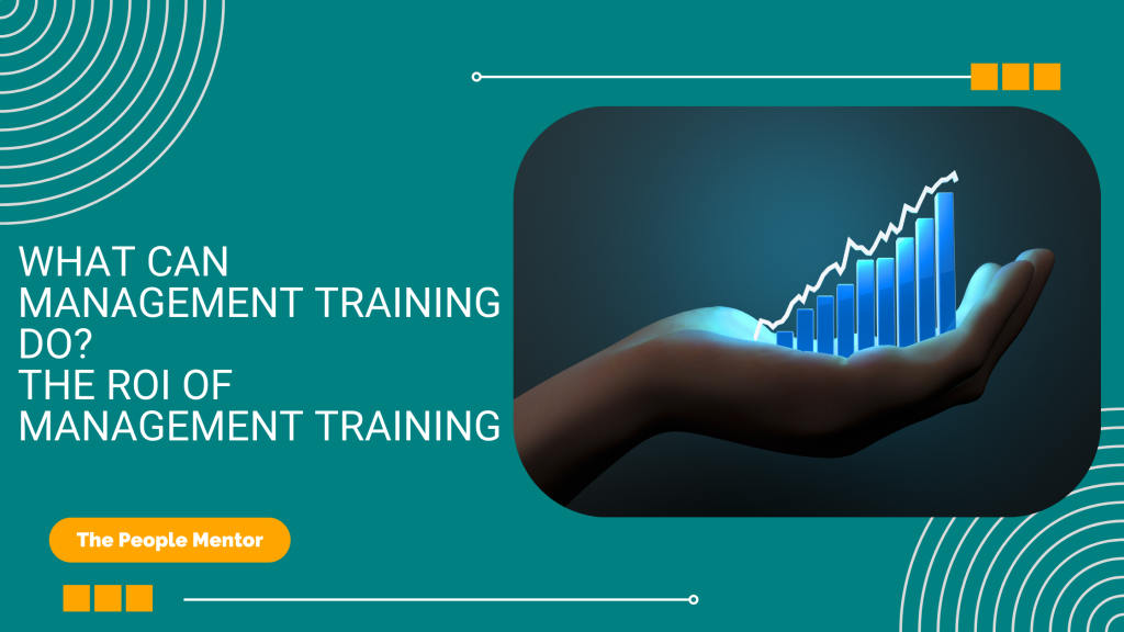 What Can Management Training Do? The ROI Of Management Training - The ...