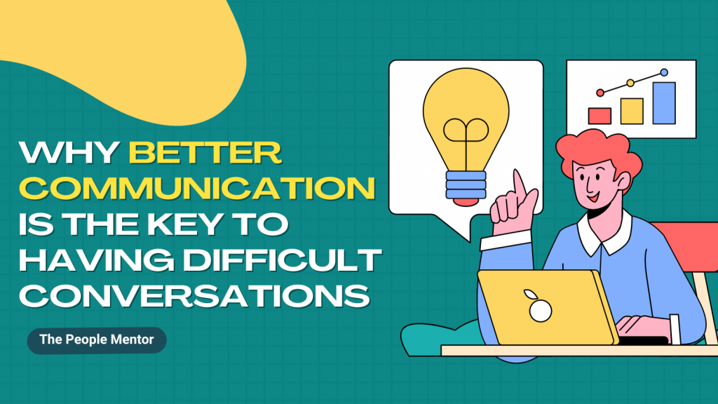 Why Better Communication is the Key to Having Difficult Conversations ...