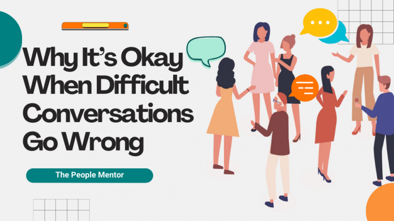 Why It’s Okay When Difficult Conversations Go Wrong - The People Mentor