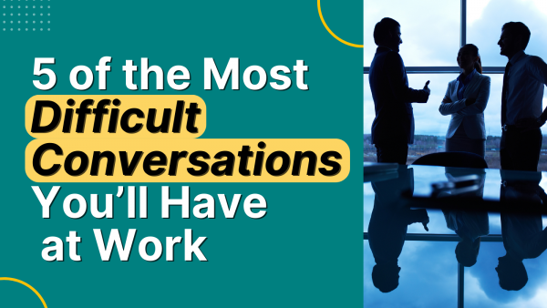 5 of the Most Difficult Conversations You’ll Have at Work - The People Mentor