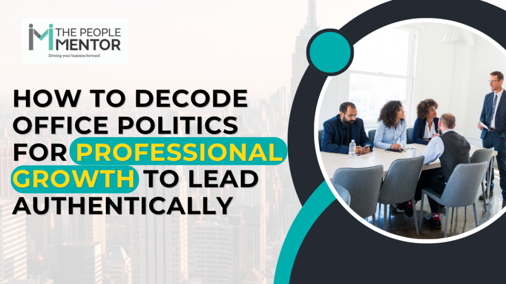 How to Decode Office Politics for Professional Growth to Lead ...