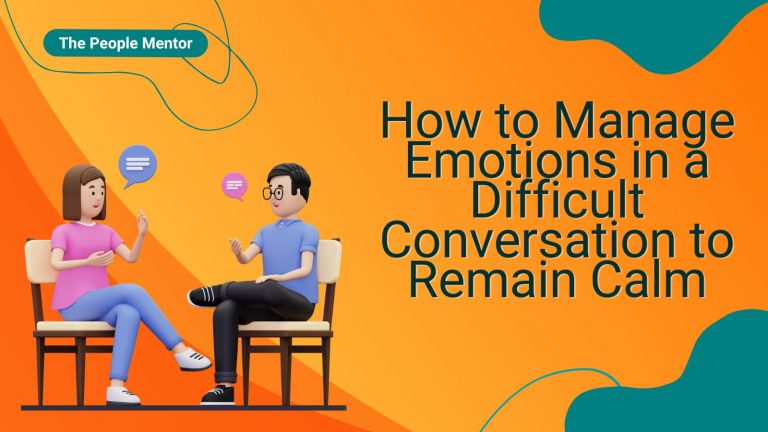 How to Manage Emotions in a Difficult Conversation to Remain Calm - The ...